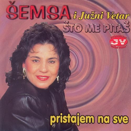 Écouter Pristajem na sve de Semsa Suljakovic sur Amazon Music