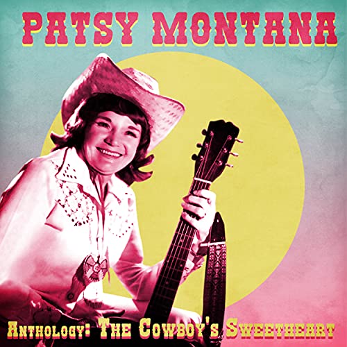 Play Anthology: The Cowboy's Sweetheart (Remastered) by Patsy Montana ...