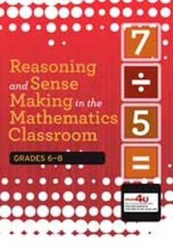 Reasoning and Sense Making in the Mathematics Classroom: Grades 6-8 ...