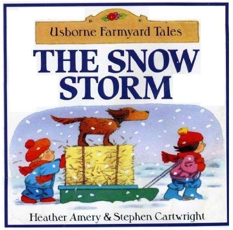 The Snow Storm (Usborne Farmyard Tales): heather-cartwright-stephen ...