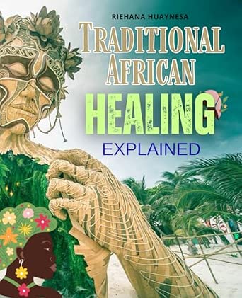 Traditional African Healing Explained: Exploring Ancient African ...