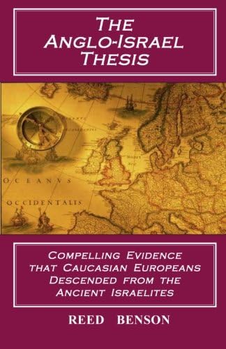 The Anglo-Israel Thesis: Compelling Evidence that Caucasian Europeans ...