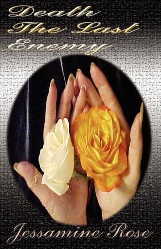 Death the Last Enemy: Rose, Jessamine: 9781937508128: Amazon.com: Books