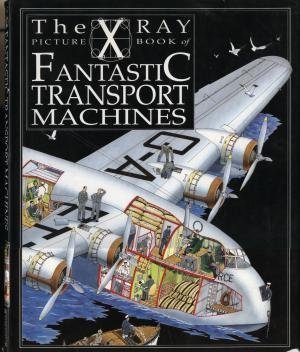 Amazing Transport Machines (X-ray Picture Books): Oxlade, Chris ...