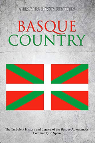 Amazon.com: Basque Country: The Turbulent History and Legacy of the ...