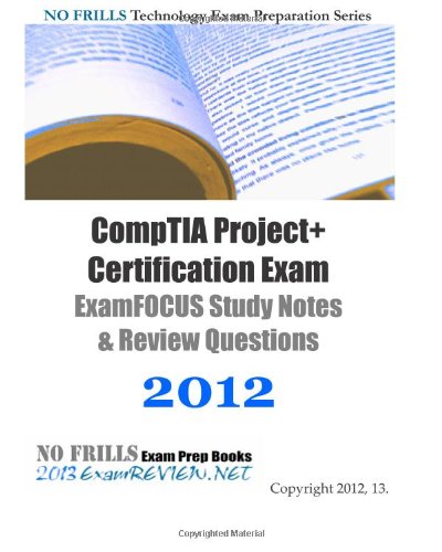 CompTIA Project+ Certification Exam ExamFOCUS Study Notes & Review ...