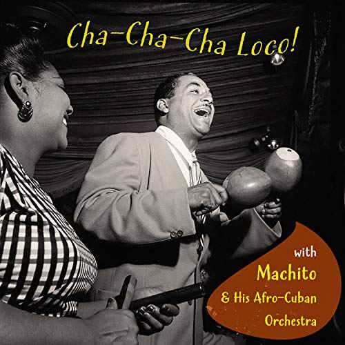 Cha-Cha-Cha Loco! With Machito & His Afro-Cuban Orchestra de Machito ...