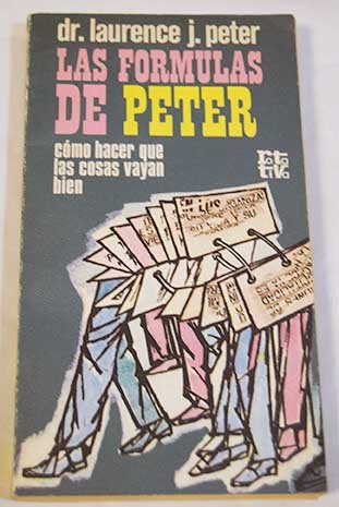 Las fórmulas de Peter. Cómo hacer que las cosas vayan bien.: unknown ...