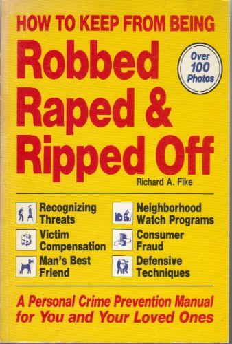 How to Keep from Being Robbed, Raped and Ripped Off: Fike, Richard ...