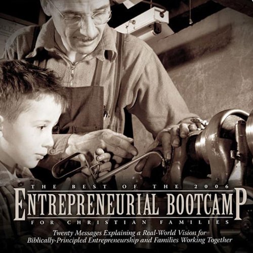 The Best of the 2006 Entrepreneurial Bootcamp: Doug Phillips, Geoff ...