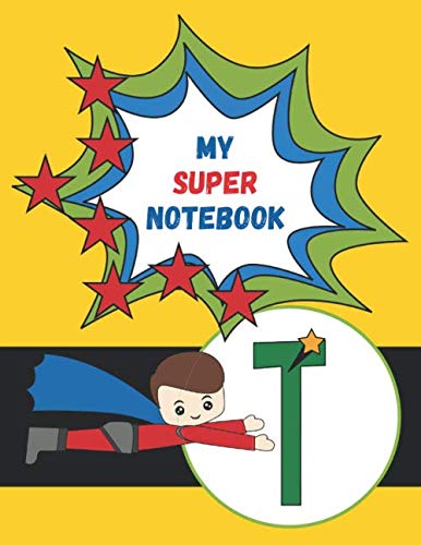 T: My Super Notebook: Monogrammed Superhero Notebook For KidsFor ...
