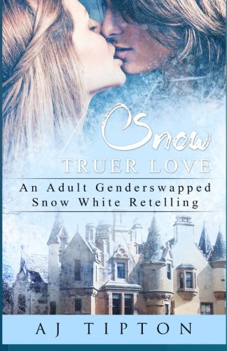 Snow Truer Love: An Adult Gender Swapped Snow White Retelling (Sexy ...
