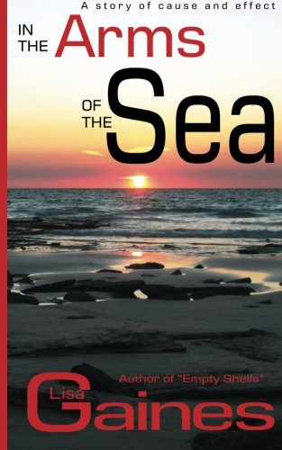 In the Arms of the Sea: Gaines, Lisa: 9781481116688: Amazon.com: Books