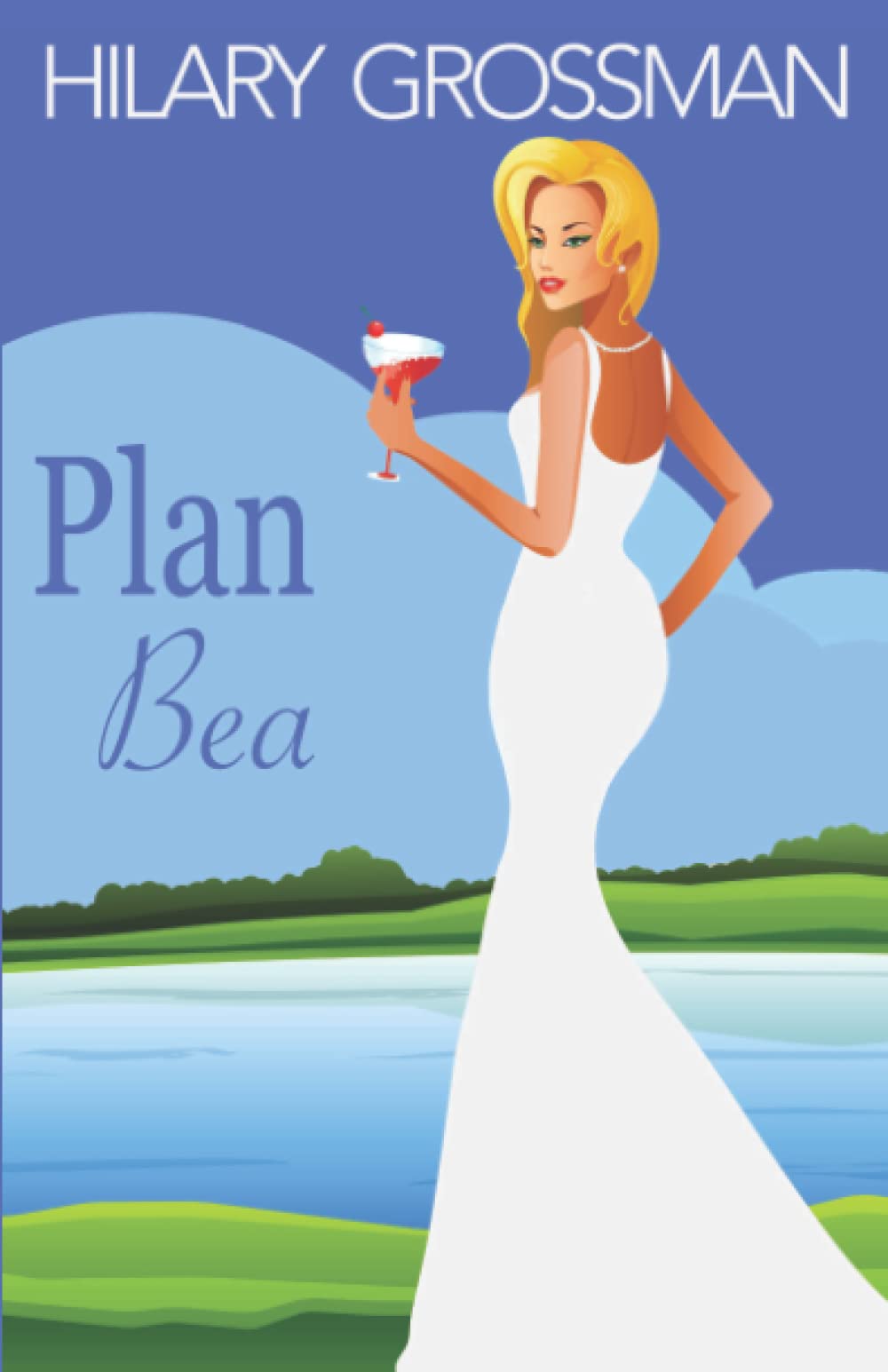 Plan Bea (Secrets, Lies, and Second Chances): Grossman, Hilary ...