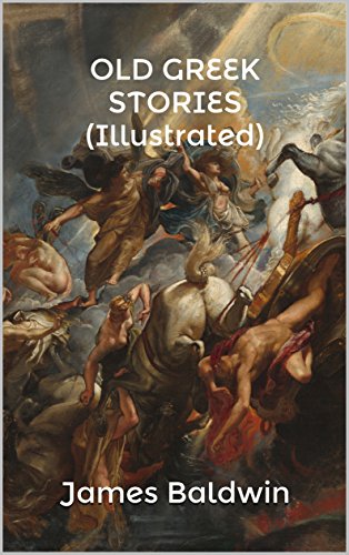 OLD GREEK STORIES (Illustrated) - Kindle edition by Baldwin, James ...