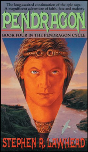 Pendragon (The Pendragon Cycle, Book 4): Stephen R. Lawhead, Frederick ...