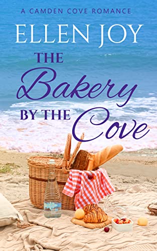 The Bakery by the Cove: A Sweet, Small Town Romance (Camden Cove Book 5 ...