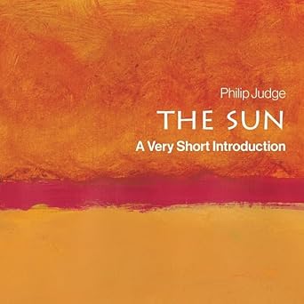 The Sun: A Very Short Introduction: Philip Judge: 9781665176682: Amazon ...