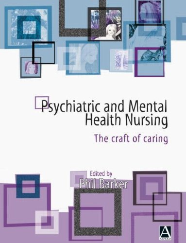 Psychiatric and Mental Health Nursing: The Craft of Caring : Barker, Phil: Amazon.co.uk: Books