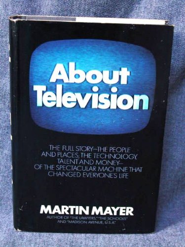 About television: Mayer, Martin: 9780060128791: Amazon.com: Books