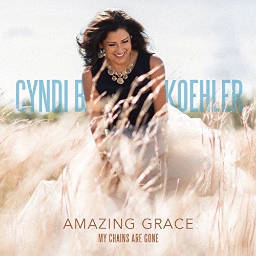 Amazon.com: Amazing Grace (My Chains Are Gone) : Cyndi B. Koehler ...