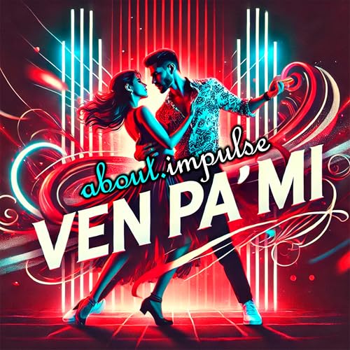 Amazon Music Unlimited - about.impulse 『Ven Pa' Mi』