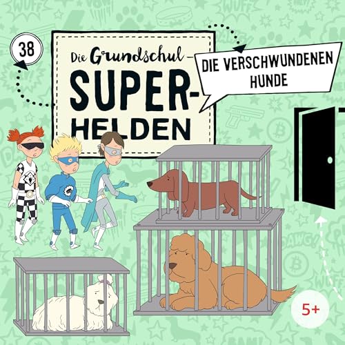 Die verschwundenen Hunde: Die Grundschul-Superhelden 38 (Hörbuch ...