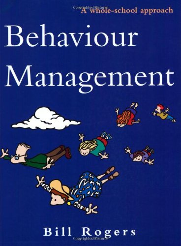 Behaviour Management: A Whole-School Approach: Rogers, Bill ...