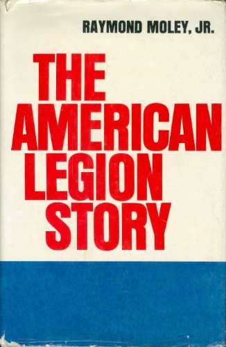 The American Legion story: Moley, Raymond: Amazon.com: Books