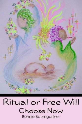 Ritual or Free Will: Choose Now: Baumgartner, Bonnie: 9781439270172 ...