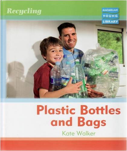 Recycling Plastic Bottles and Bags Macmillan Library: Kate Walker ...