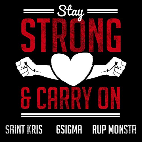 Play Stay Strong & Carry on by 6sigma feat. Saint Kris & Rup Monsta on ...
