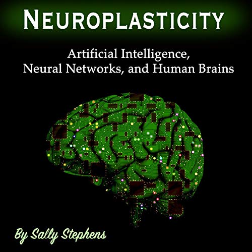 Amazon.com: Neuroplasticity: Artificial Intelligence, Neural Networks ...