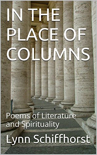 Amazon.com: IN THE PLACE OF COLUMNS: Poems of Literature and ...