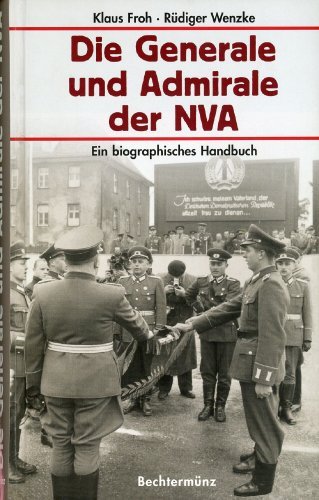 Die Generale und Admirale der NVA. Ein biographischen Handbuch : Froh ...