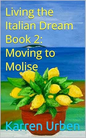 Living the Italian Dream: Book 2: Moving to Molise eBook : Urben ...