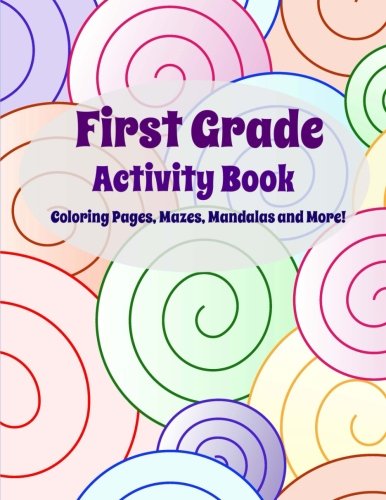 First Grade Activity Book: Coloring Pages, Mazes, Mandalas and More ...