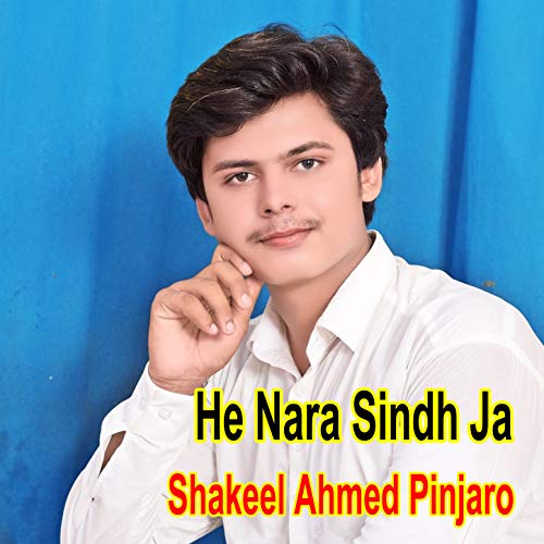 Play He Nara Sindh Ja by Shakeel Ahmed Pinjaro on Amazon Music