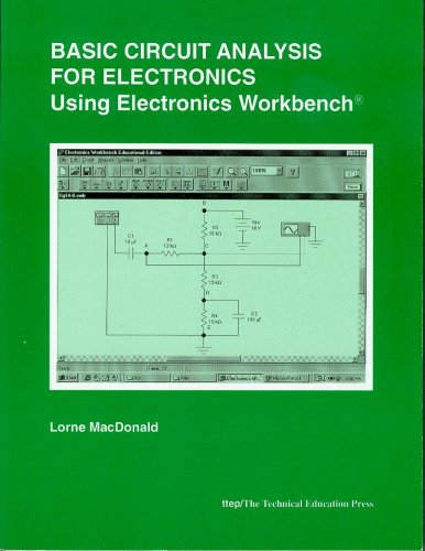 Basic Circuit Analysis for Electronics Using Electronics Workbench: Lorne MacDonald ...
