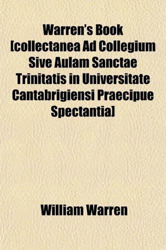 Warren's Book [Collectanea Ad Collegium Sive Aulam Sanctae Trinitatis ...