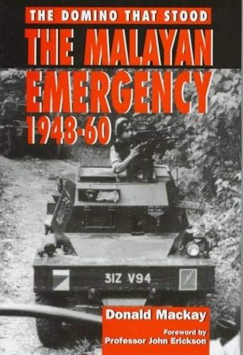 The Malayan Emergency 1948-60: The Domino That Stood: MacKay, Donald ...