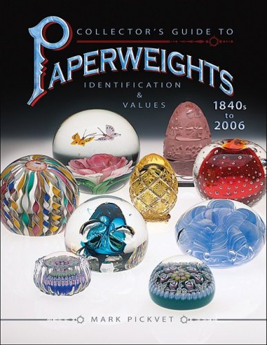 Collector's Guide to Paperweights 1840s to 2006: Identification ...