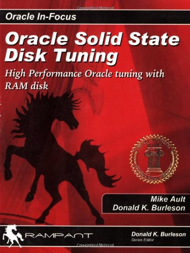 Oracle Solid State Disk Tuning: High Performance Oracle Tuning With Ram Disk : Burleson, Donald ...