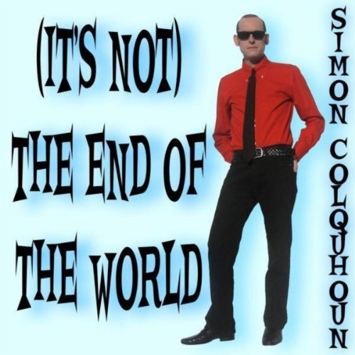 Amazon.com: (It's Not) the End of the World : Simon Colquhoun: Digital ...