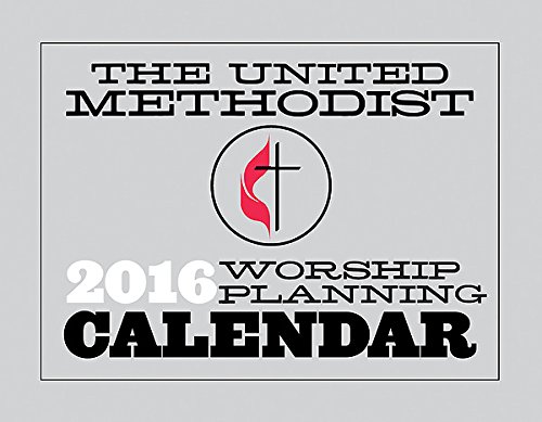 The United Methodist Worship Planning Calendar 2016 : Abingdon Press ...