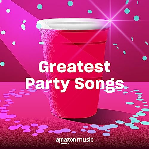 Greatest Party Songs Playlist on Amazon Music Unlimited