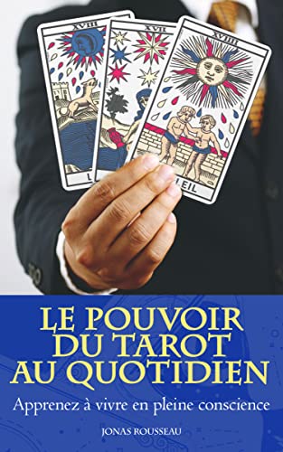 Le pouvoir du Tarot au quotidien : Apprenez à vivre en pleine ...