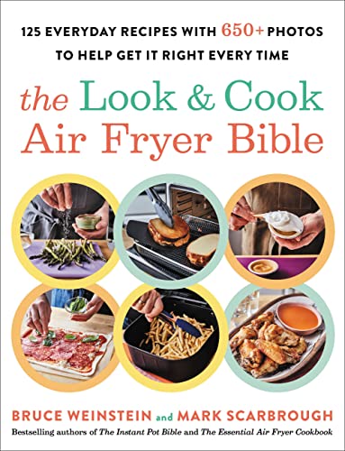 The Look and Cook Air Fryer Bible: 125 Everyday Recipes with 600 ...