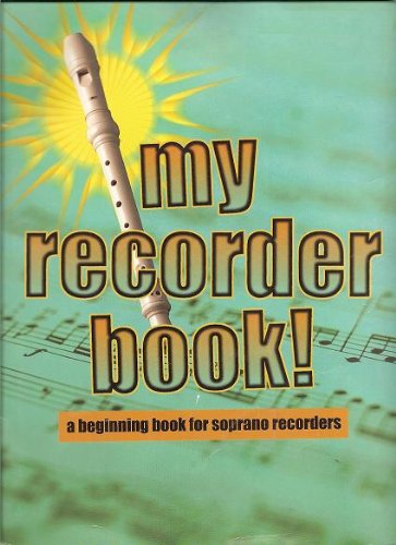 My recorder book!: A beginning book for soprano recorders: Feldstein ...