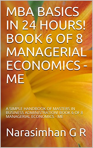 Amazon.com: MBA BASICS IN 24 HOURS! BOOK 6 OF 8 – MANAGERIAL ECONOMICS ...